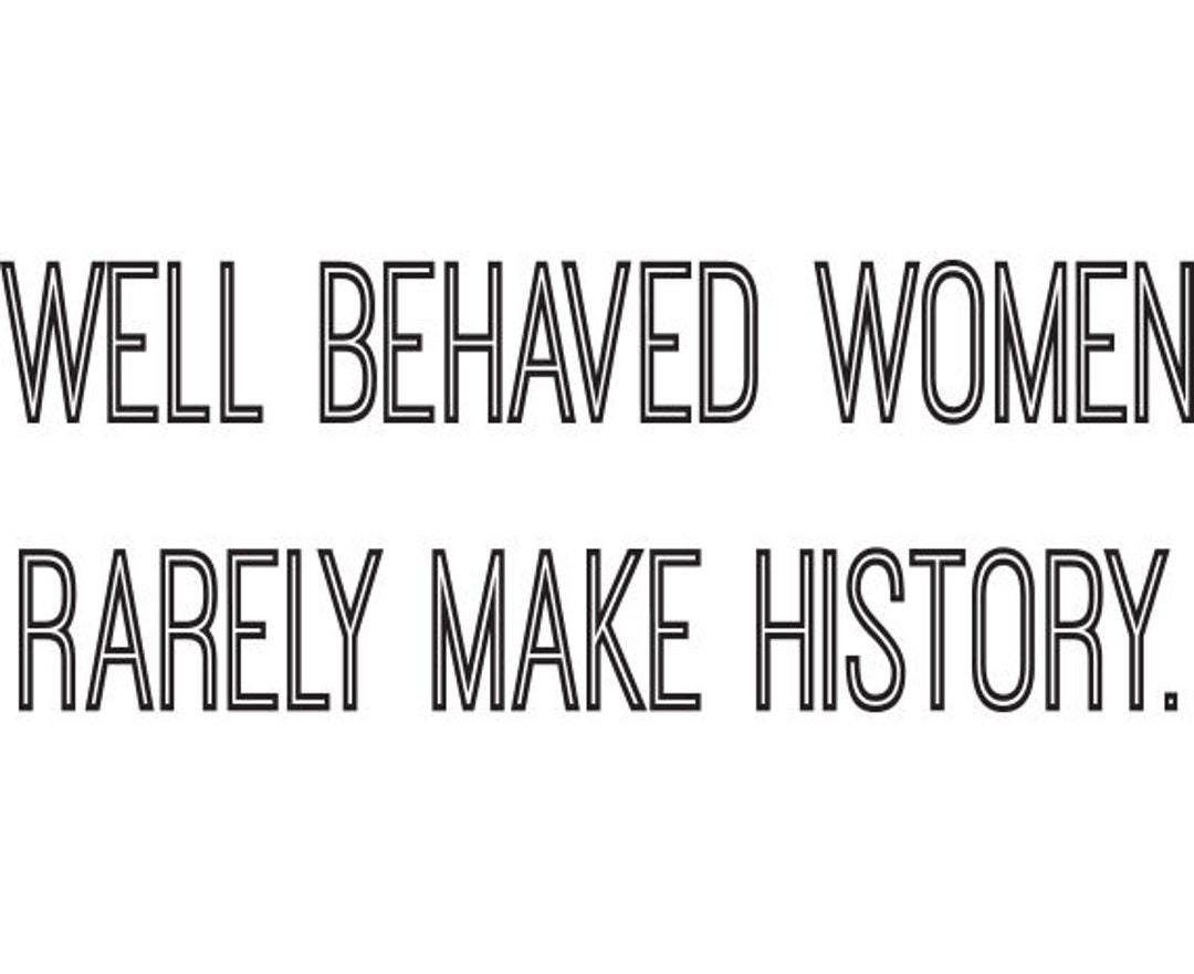 Well Behaved Women Rarely Make History Digital Cut File - Etsy