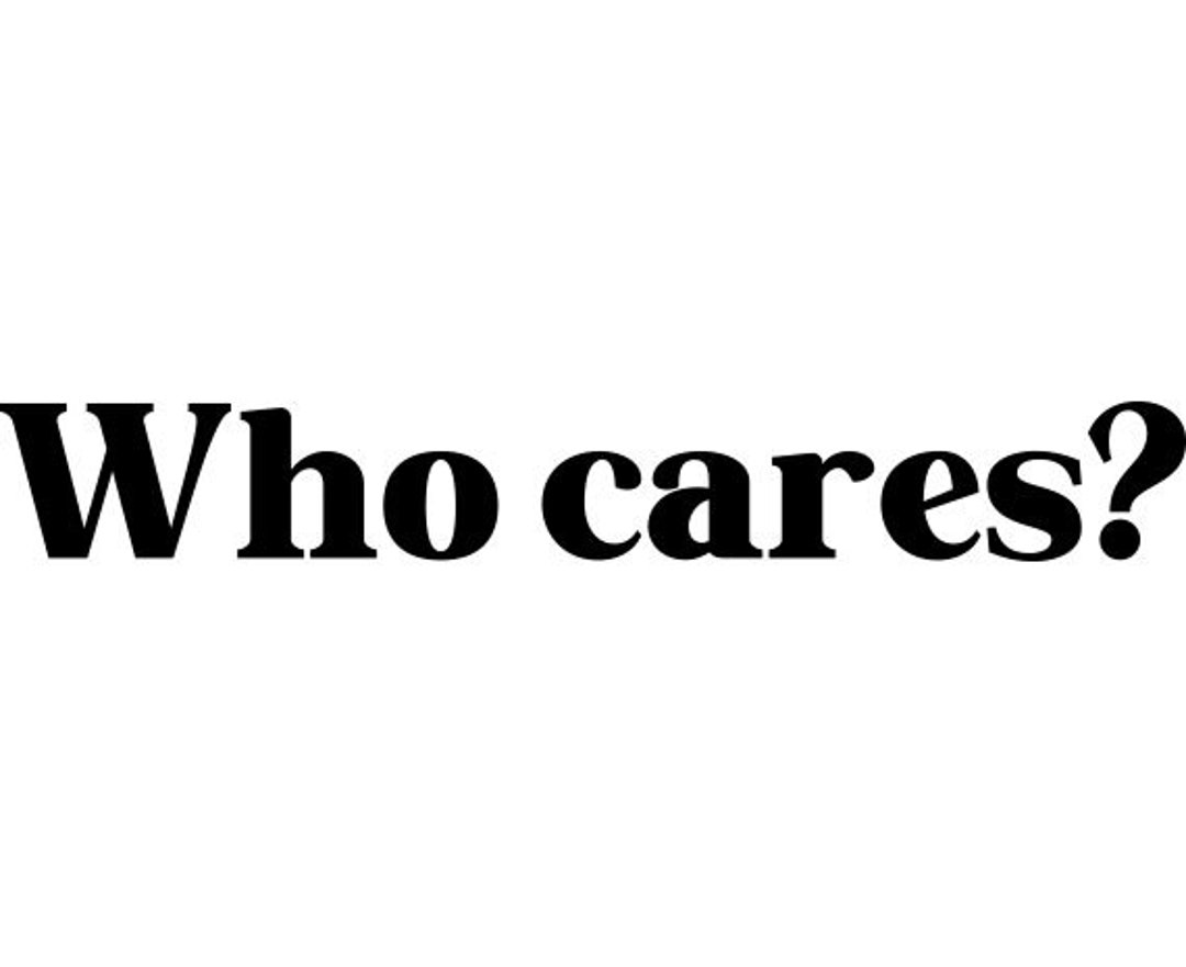 Who Cares? SVG Cut File - Etsy