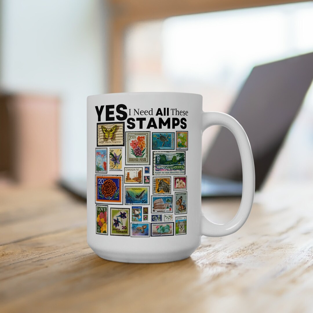 Stamp Collecting Mug Yes I Do Need All These Stamps Mug Lover ...