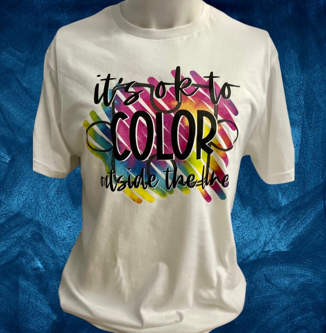 It’s Okay to Color Outside the Lines Shirt - Etsy