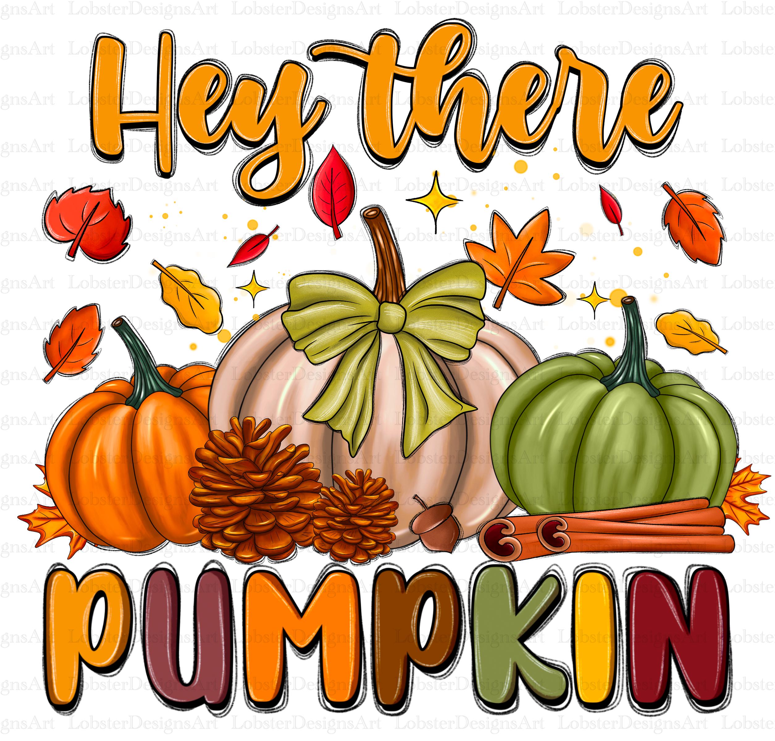 Hey There Pumpkin Png, Fall Png, Its Fall Yall, Fall Shirt Design,tis ...