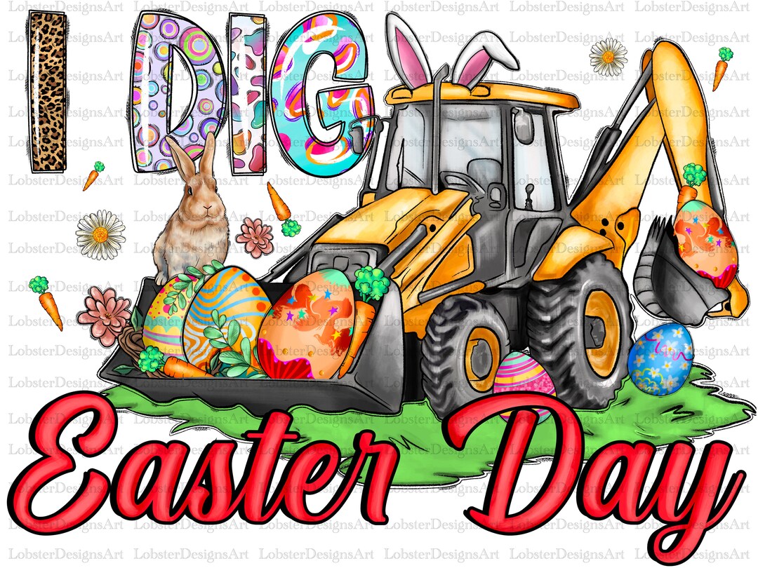 I Dig Easter Day Png Sublimation Design Download, Happy Easter Day Png ...