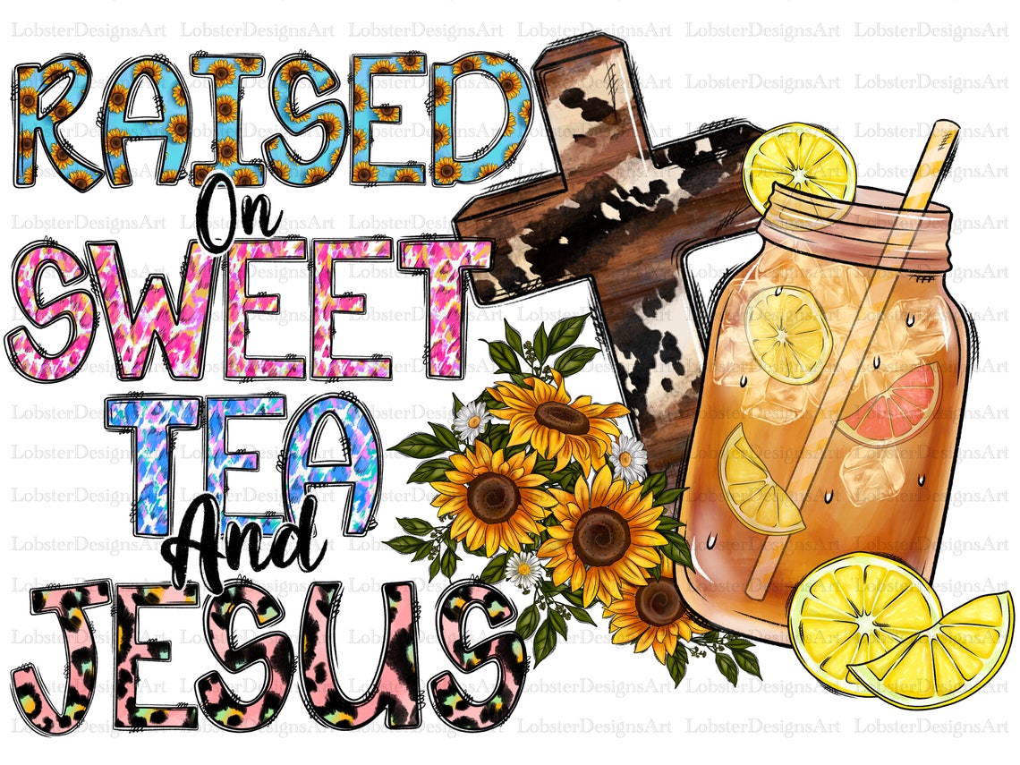 Raised on Sweet and Tea Jesus Png Western Jesus Png Tea - Etsy