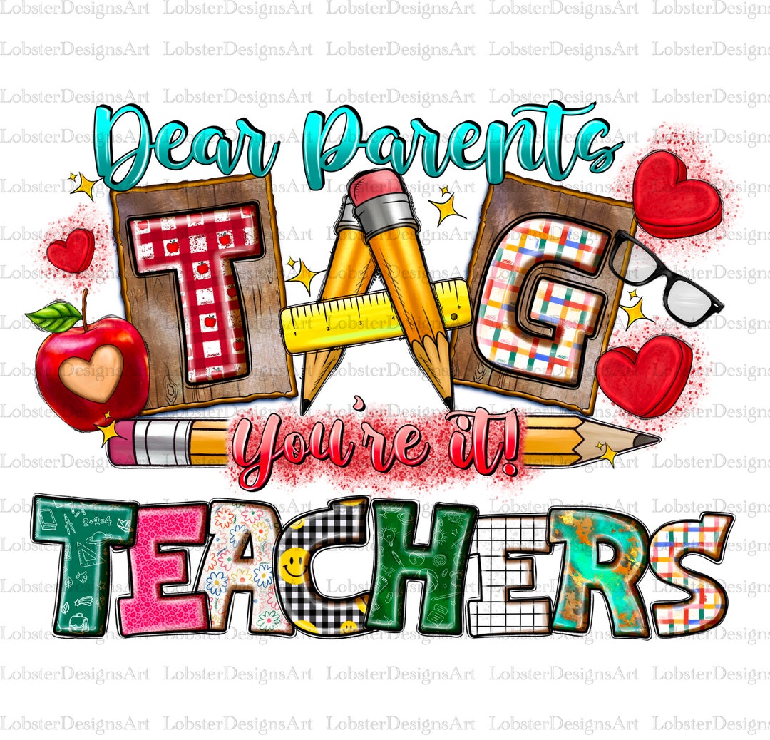 Dear Parents Tag You're It Teachers File, Teacher Sublimation Design ...
