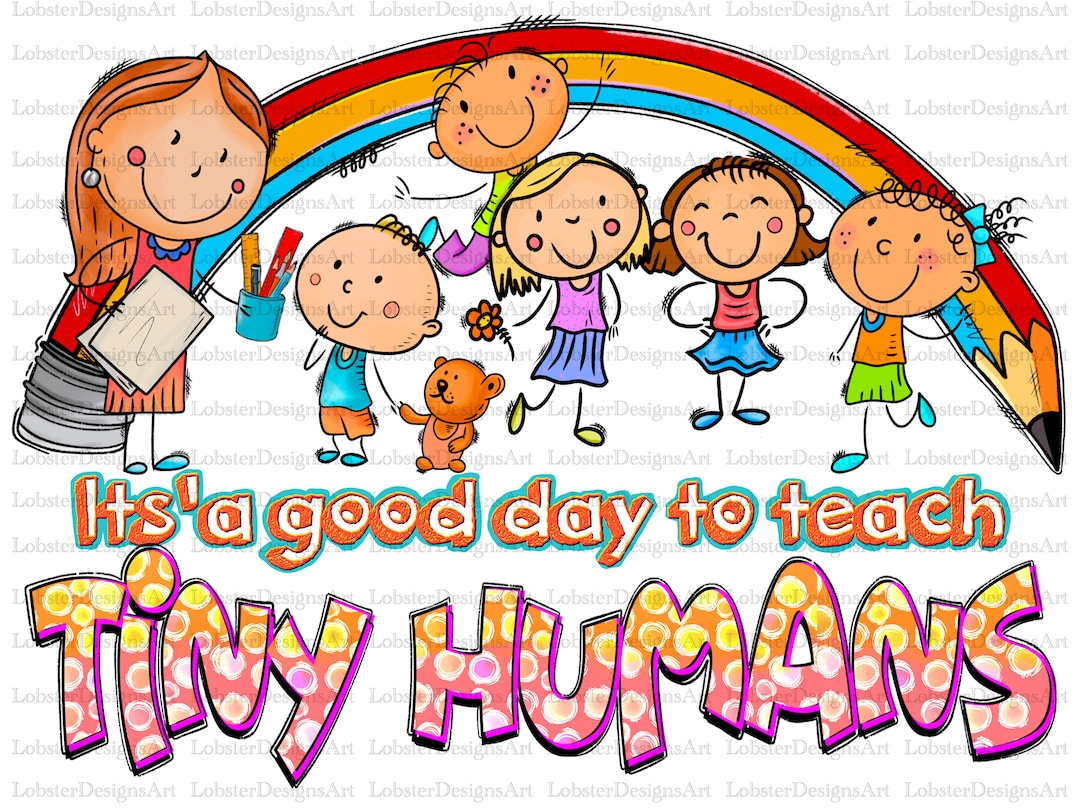 It's A Good Day to Teach Tiny Humans PNG, Sublimation Design, Teacher ...