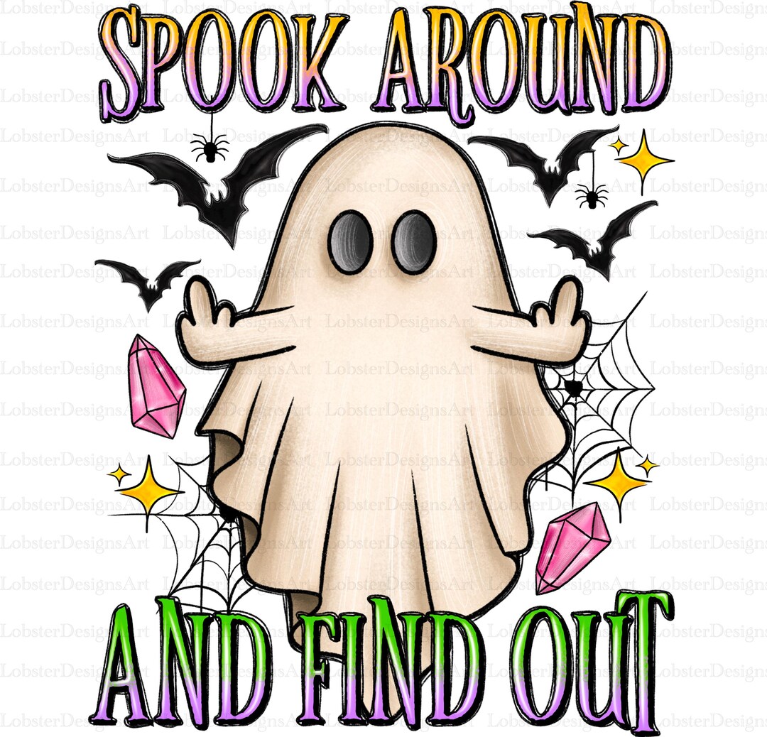 Spook Around and Find Out Png, Funny Halloween Png, Spooky Season Png ...