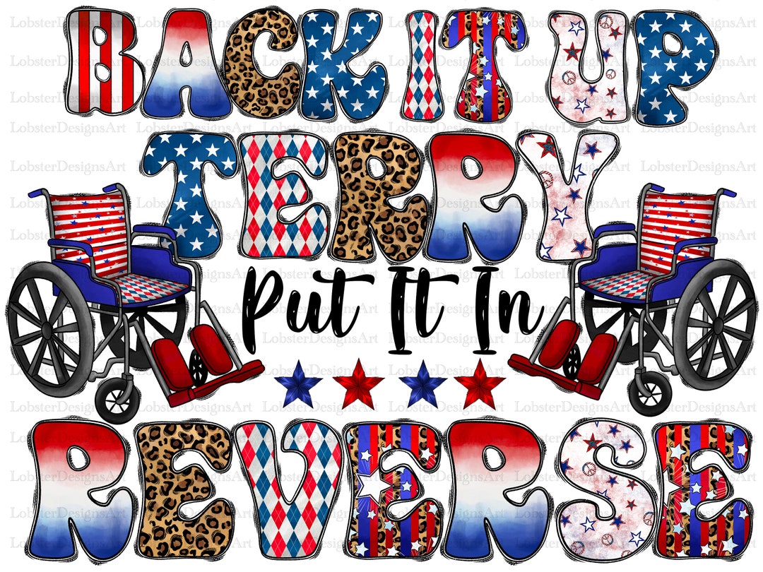 Back It up Terry Png File, Put It in Reverse Terry Png, Funny July 4th ...