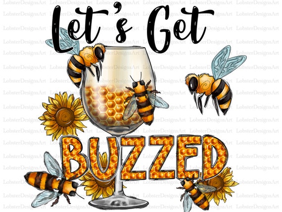 Let's Get Buzzed Sublimation Design Png Buzzed Png Bee - Etsy