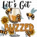 Let's Get Buzzed Sublimation Design Png, Buzzed Png, Bee Kind Png ...