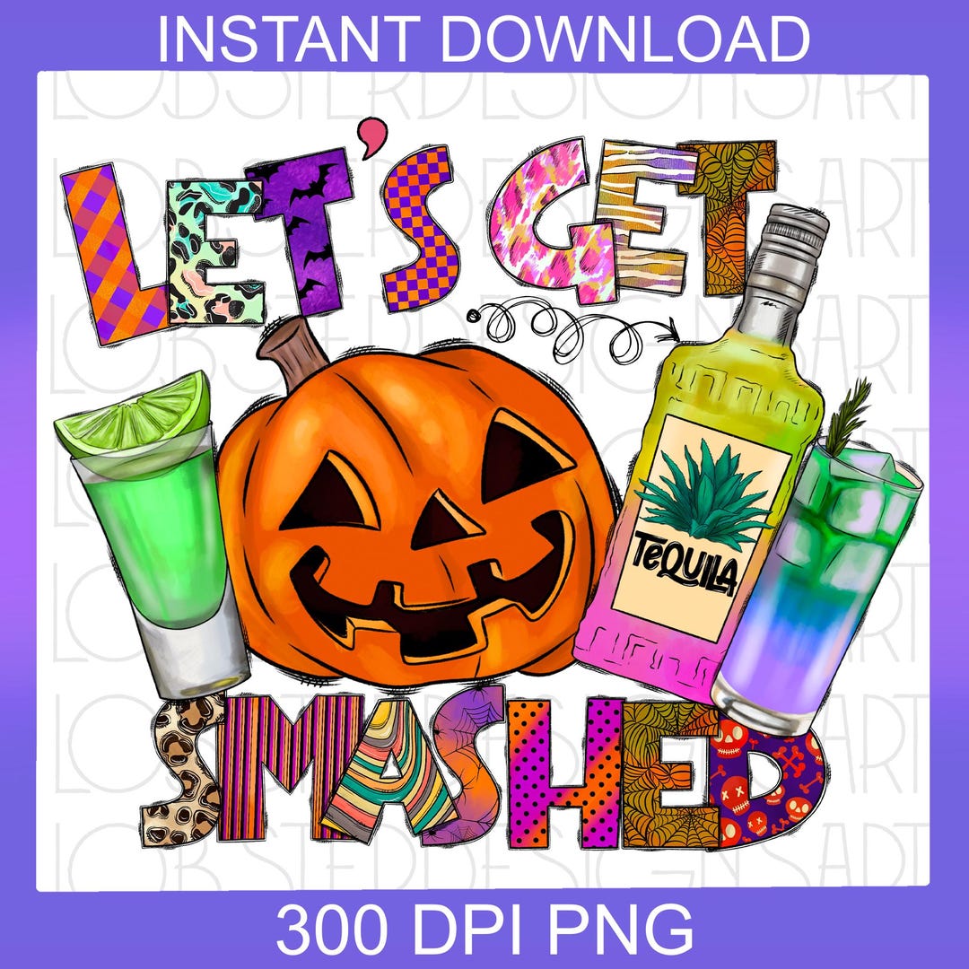 Let's Get Smashed Png, Halloween Png, Halloween Drink Png, Tie Dye ...
