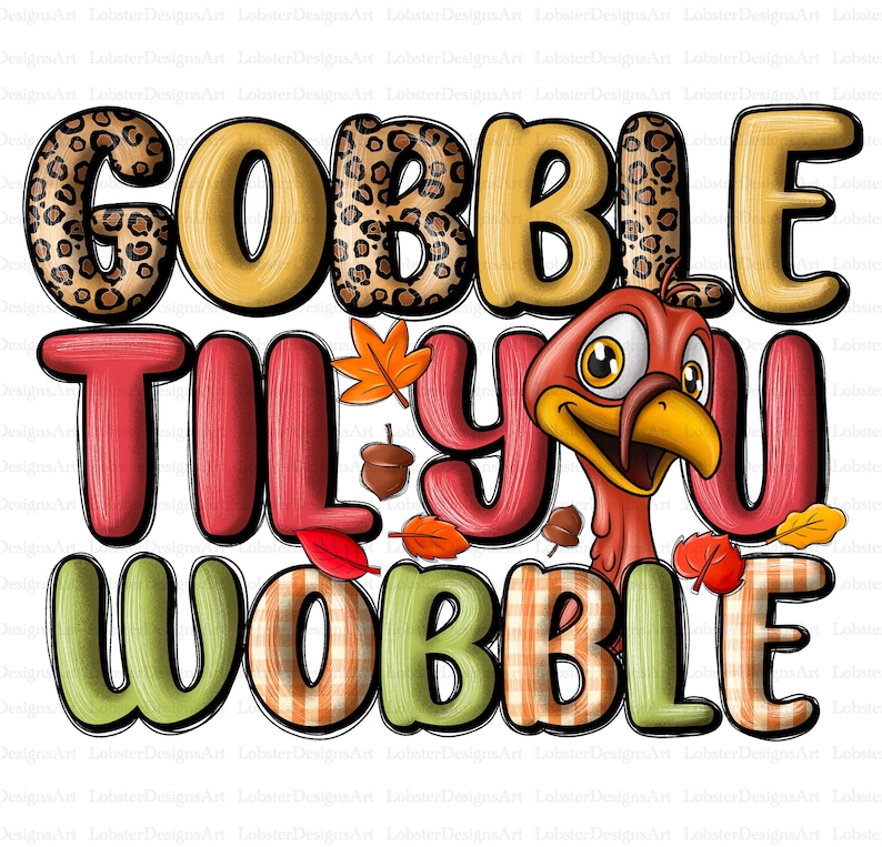 Gobble Til You Wobble Png, Thanksgiving Png, Gobble Png, Thanksgiving ...