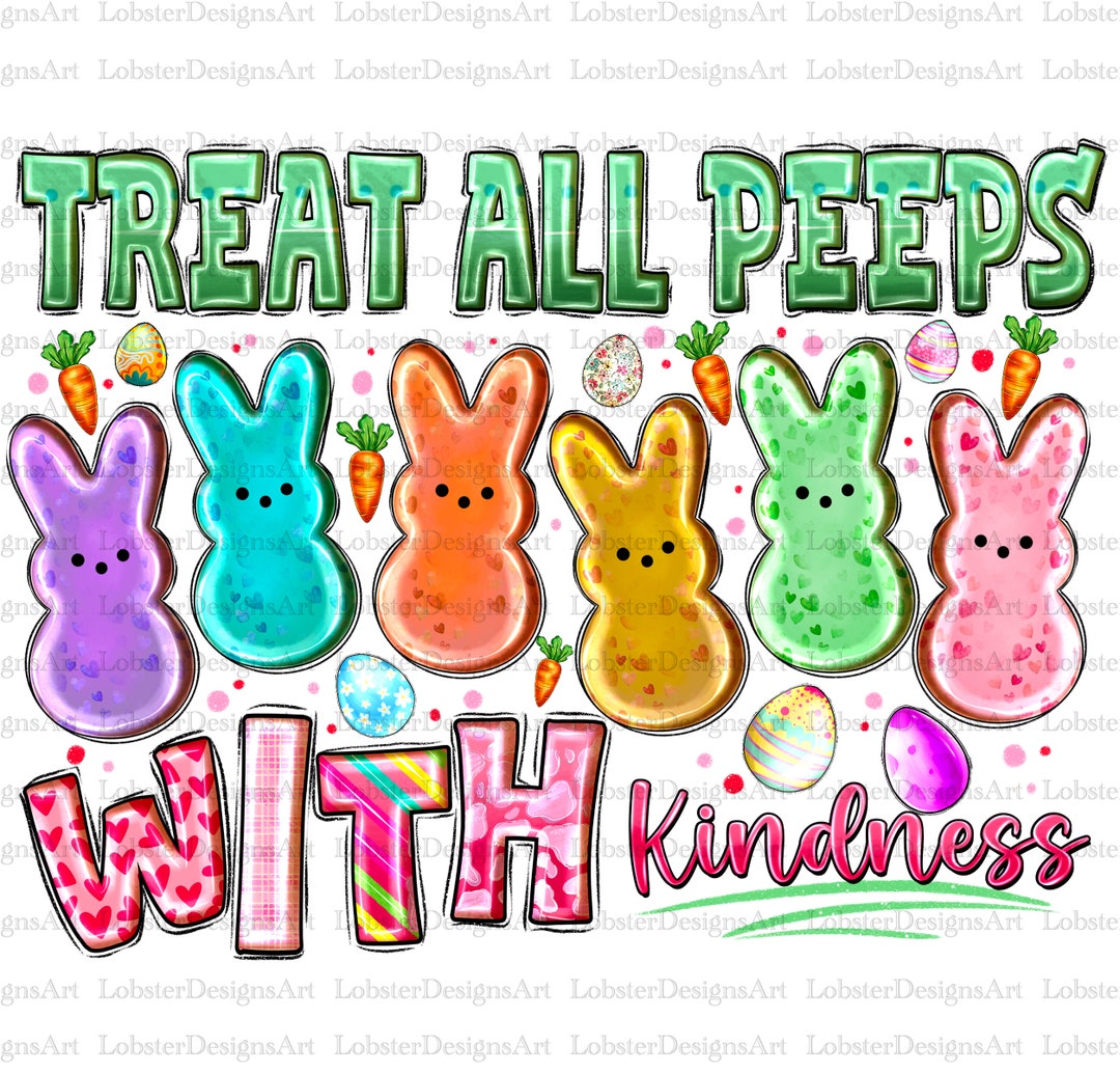 Treat All Peeps With Kindness Png Sublimation Design Download, Easter ...