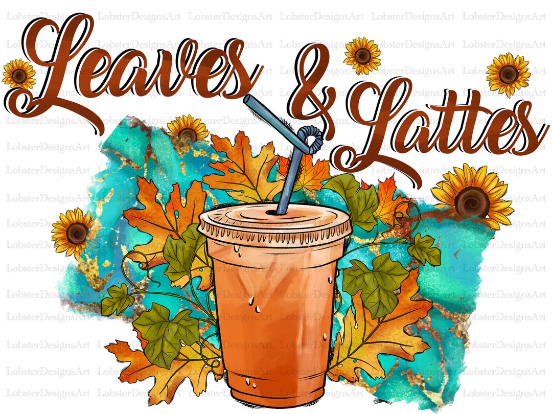 Leaves & Lattes PNG, Fall Png Design, Pumpkin Png, Fall PNG, Leaf PNG ...