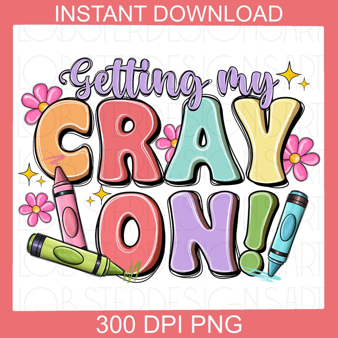 Getting My Cray on PNG, Back to School PNG, Crayons PNG, School Designs ...