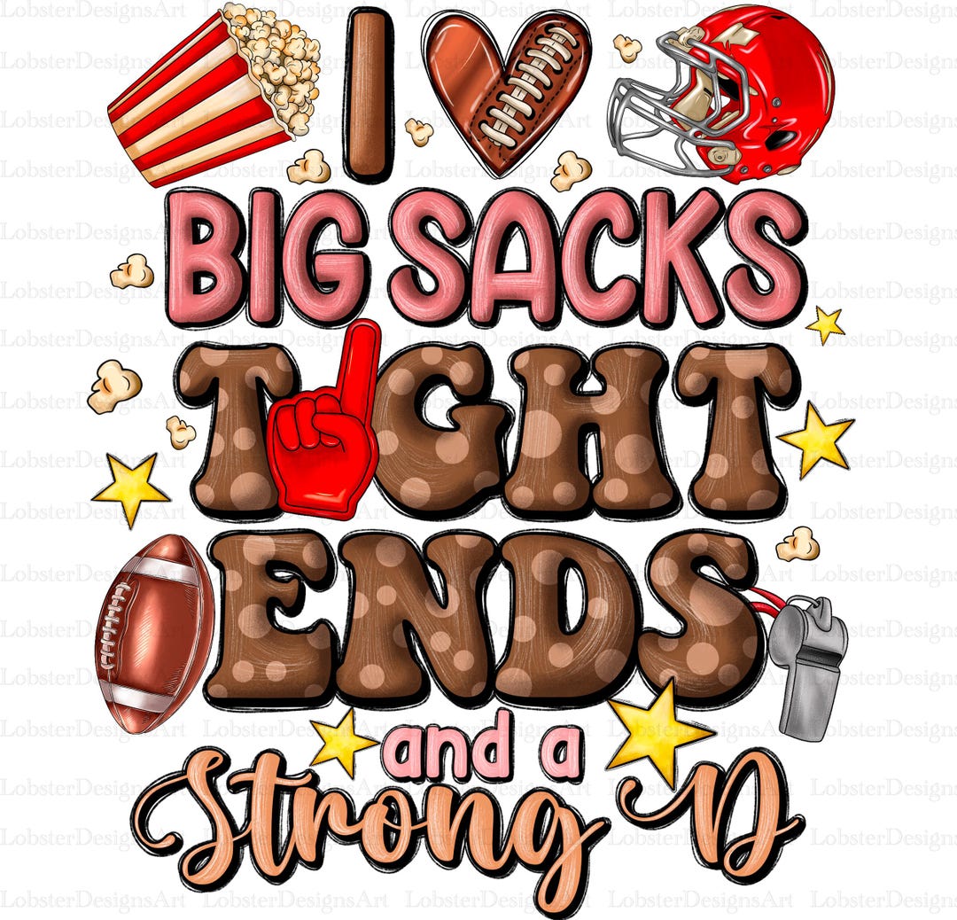 I Love Big Sacks Tight Ends and a Strong D Png, American Football Png ...
