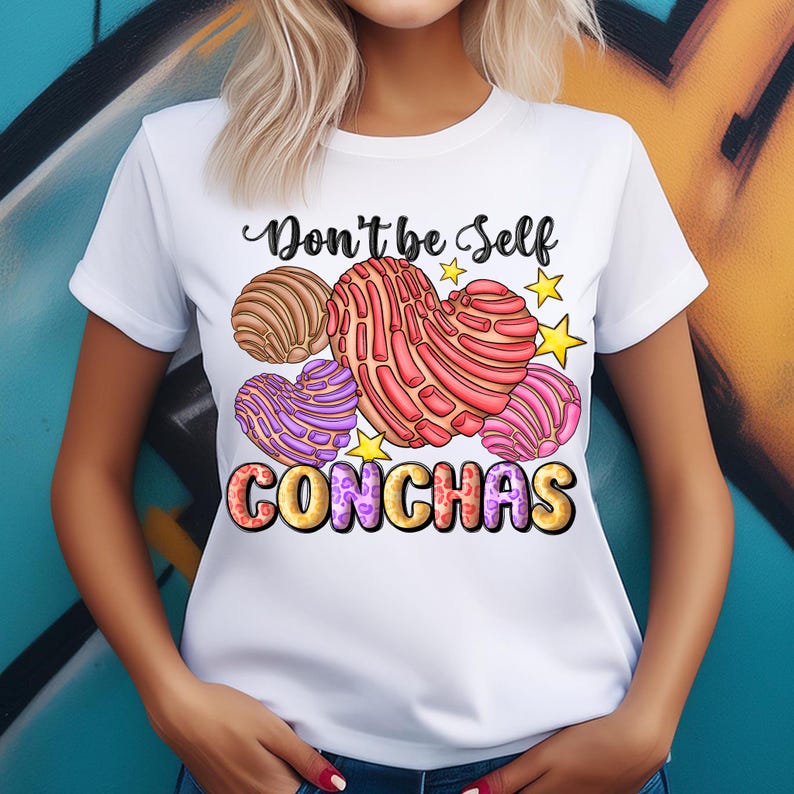 Dont Be Self Conchas Png, Funny Mexican Bread Lover PNG, Concha Pan ...