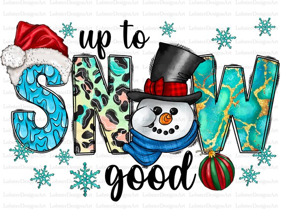 Up to Snow Good Png Let It Snow Png Snowman Png Merry - Etsy
