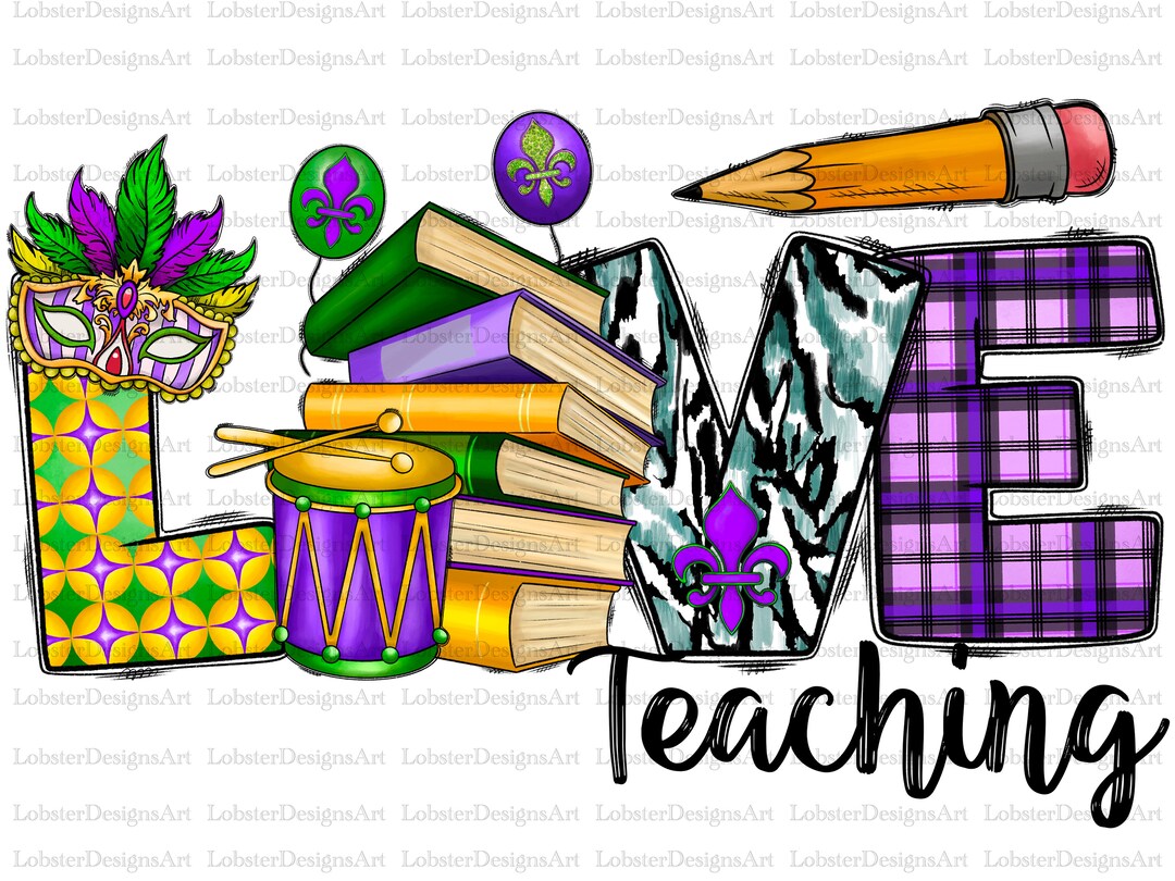 Love Teaching Png, Mardi Gras Teaching Png, Sublimation Design Download ...
