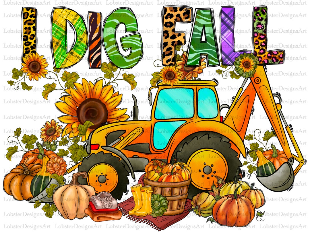 I Dig Fall Png, Fall Png, Thankful Png, Pumpkin Spice, Fall Png, Fall ...