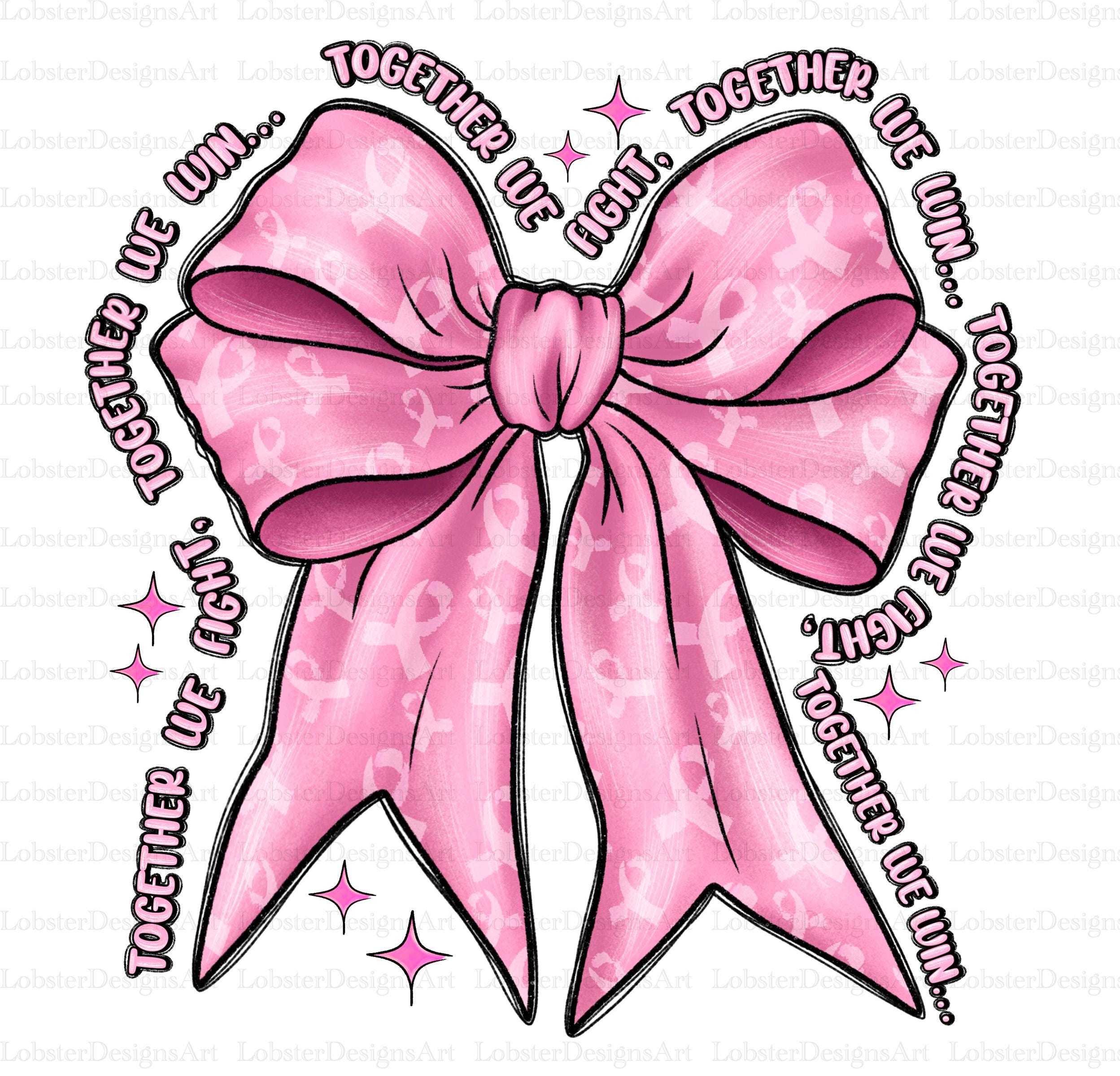 Together We Fight Together We Win Png, Cancer Survivor Png, Wear Pink ...