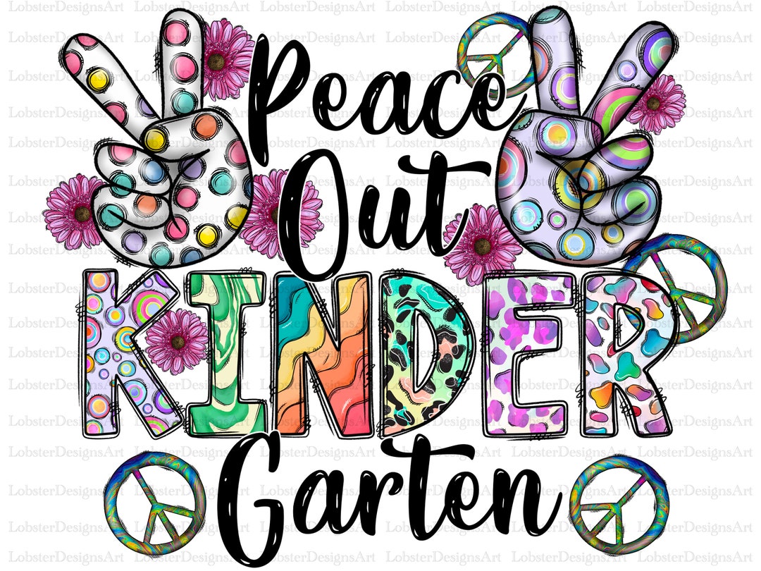 Kindergarten Png, Peace Out Kindergarten, Last Day of School ...