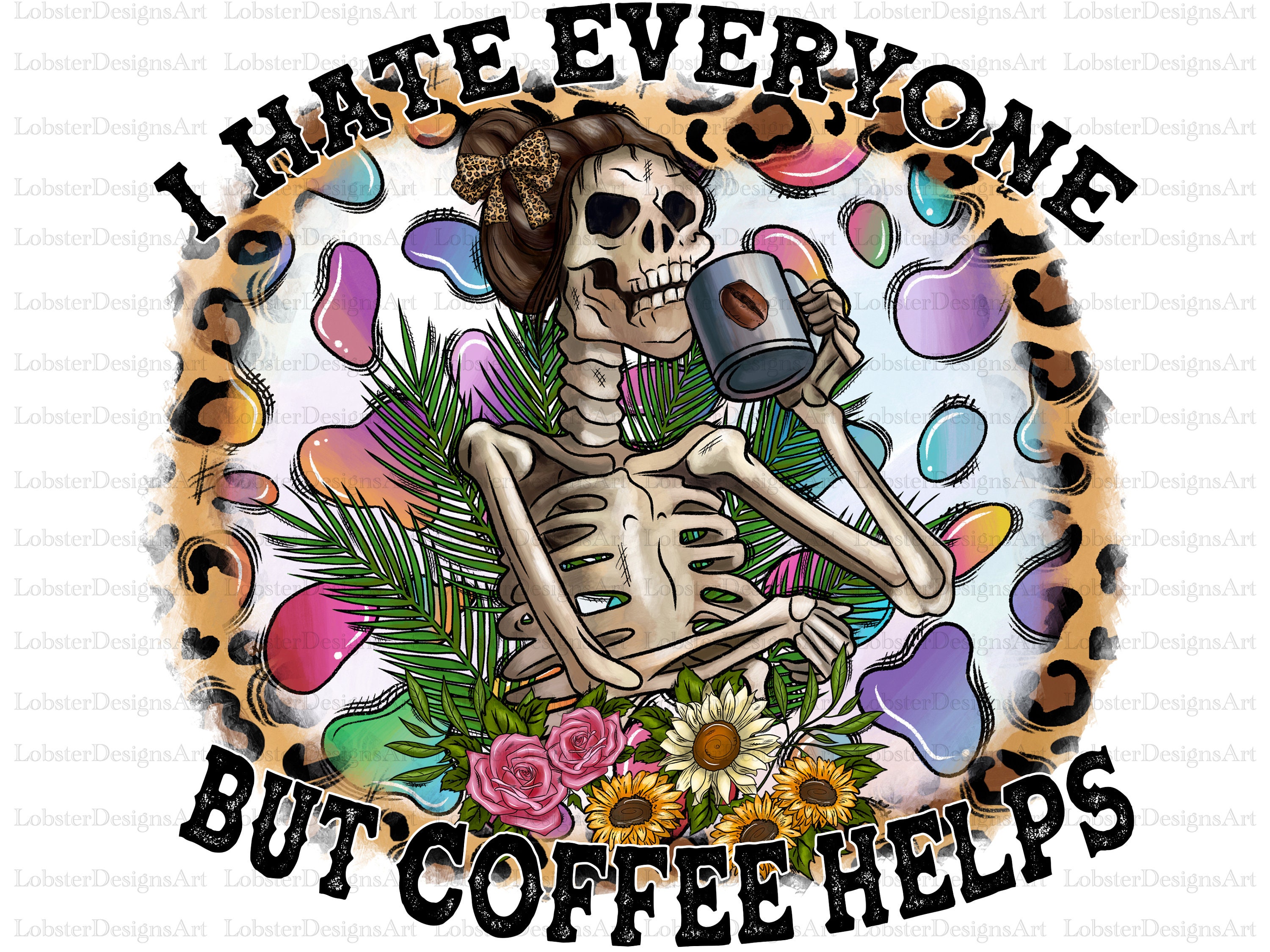I Hate Everyone but Coffee Helps Png Skeleton Drink Coffee | Etsy
