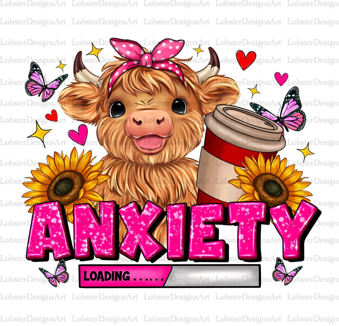 Anxiety Loading PNG, Anxiety Png, Sublimation Design, Funny Highland ...