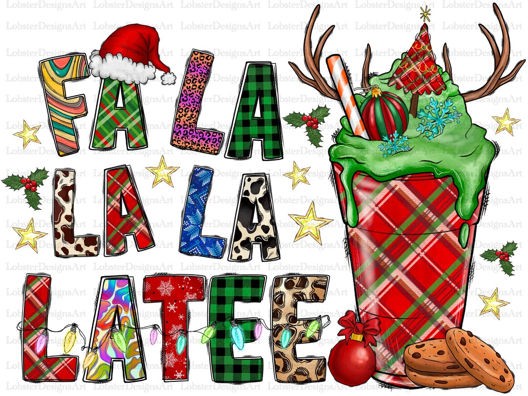 Fa La La La Latte PNG, Funny Christmas Sublimation, Latte, Coffee ...
