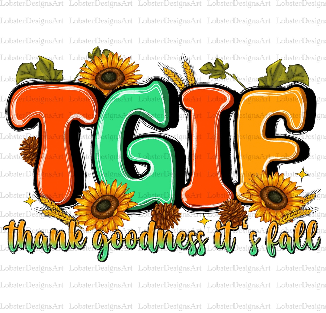Tgif Thank Goodnes It's Fall Png, Autumn Png, Hello Fall Png, Fall ...