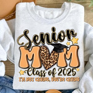 Senior Mom 2025 PNG, I'm Not Crying You're Crying PNG, Senior 2025 PNG ...
