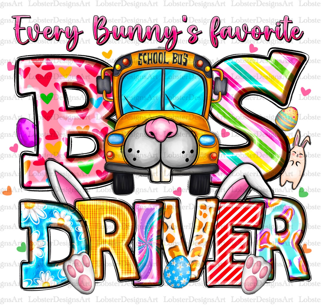 Every Bunny's Favorite Bus Driver Png, Teacher Png, Sublimation, Easter ...