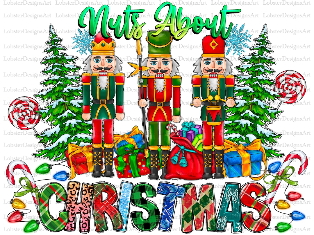 Nuts About Christmas Png Sublimation Design, Christmas Png, Nutcrackers ...