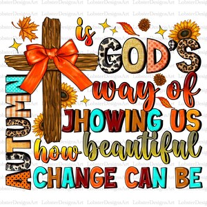 Autumn is God's Way of Jhowing Us How Beatiful Change Can Be Png,fall ...