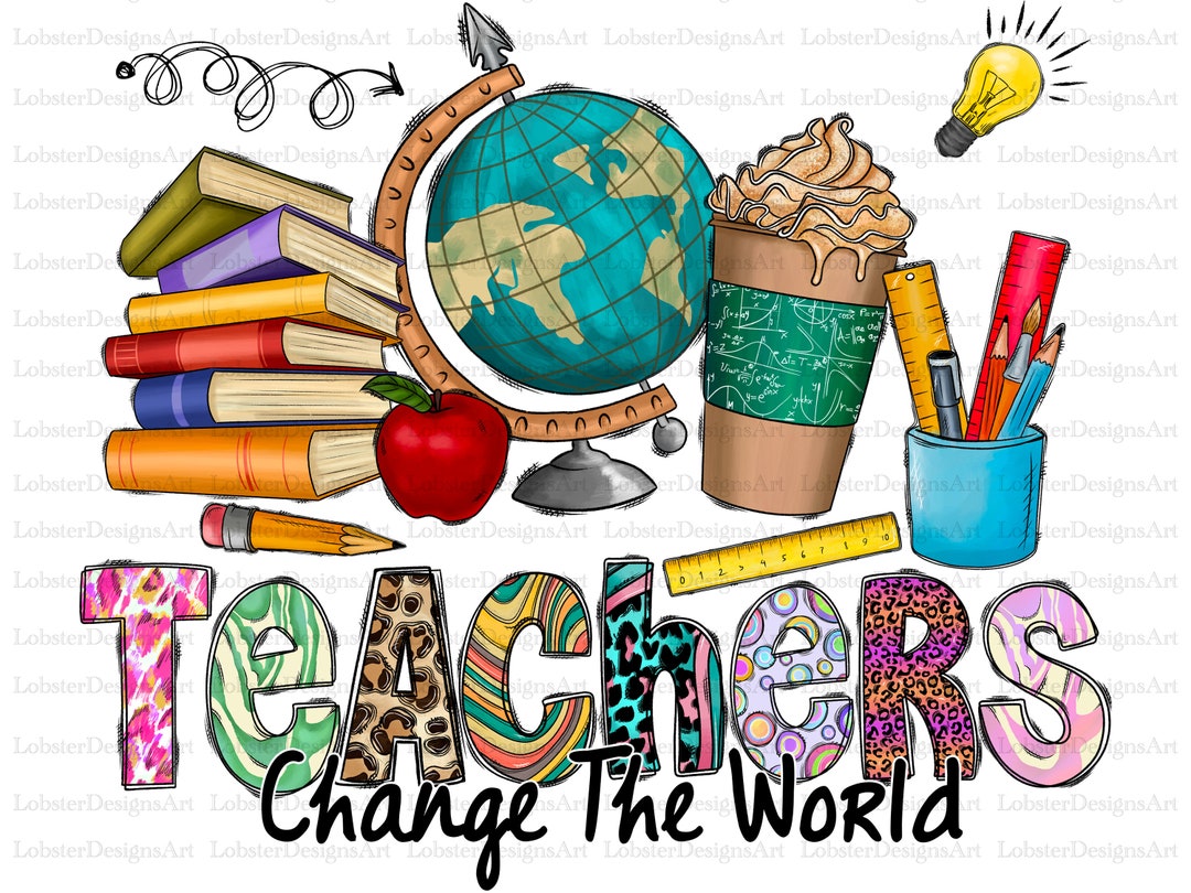 Teachers Change the World Png Sublimation Design, Teachers' Day Png ...