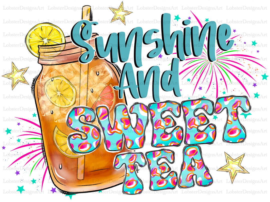 Sunshine and Sweet Tea Png, Sublimation Design, Summer Design, Tea Png ...
