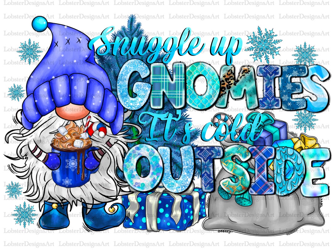 Snuggle up Gnomies It's Cold Outside Png Sublimation Design Download ...