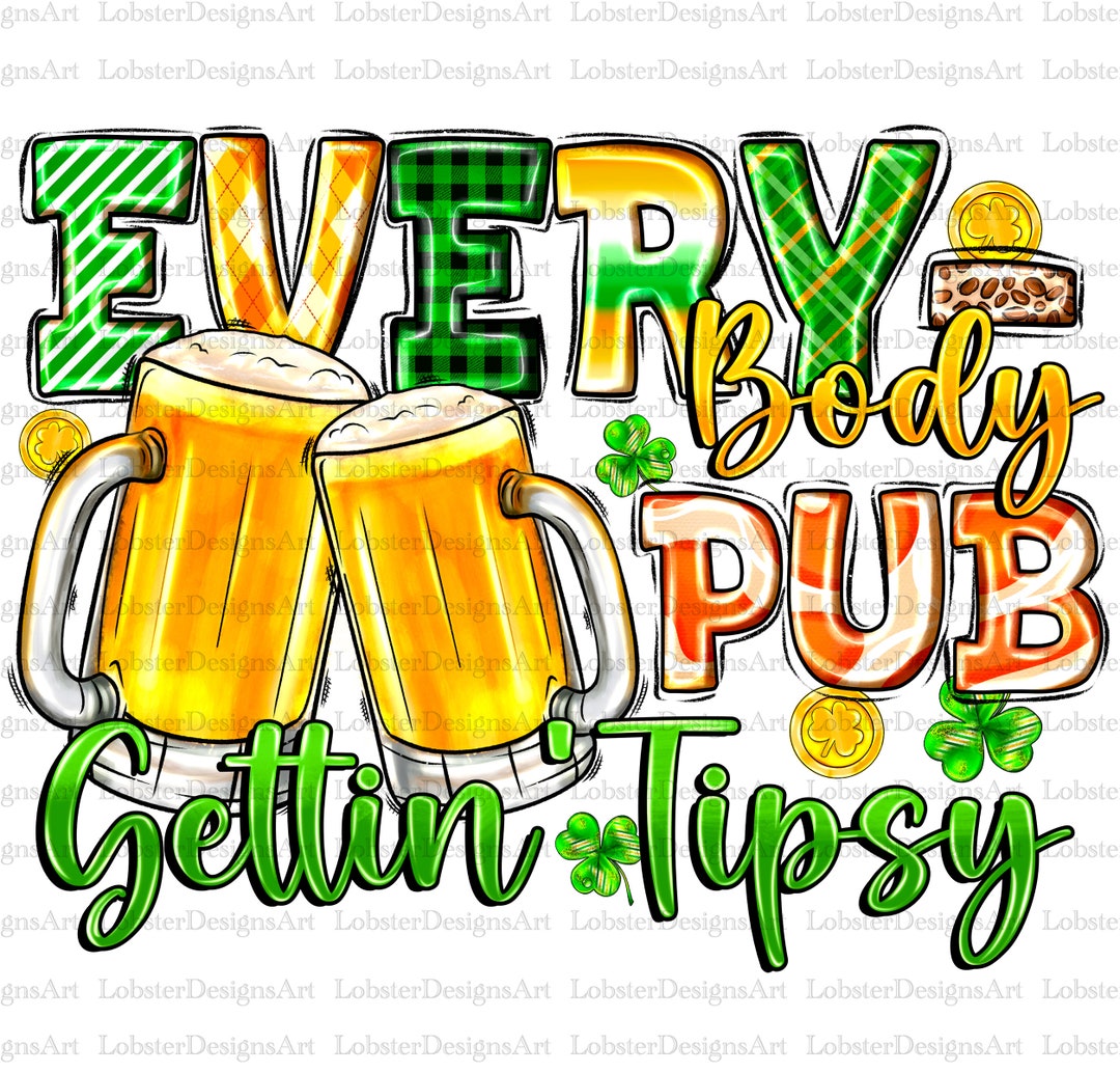Everybody in the Pub Gettin Tipsy Png Sublimation Design Download, St ...