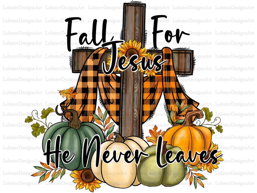 Fall for Jesus He Never Leaves Png,fall Cross Png,pumpkin Png,fall Png ...
