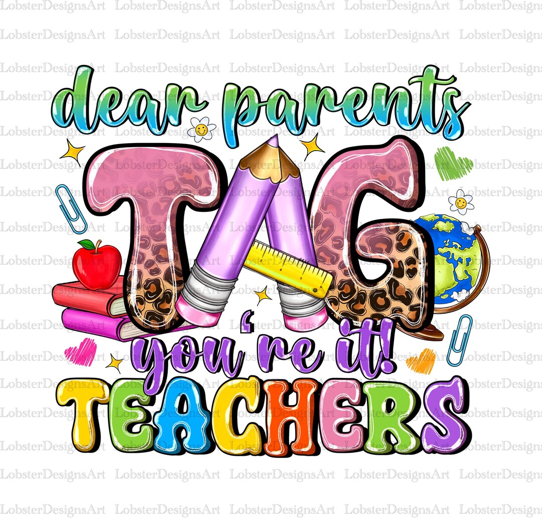 Dear Parents Tag You're It Teacher Png,teacher Png,western,happy School ...