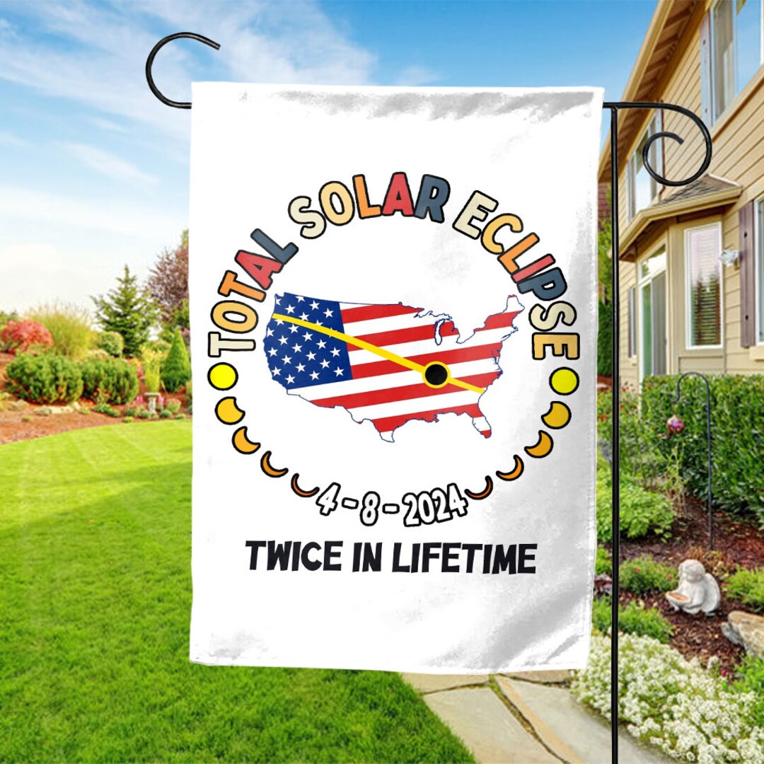 Total Solar Eclipse Twice in A Lifetime 2017 2024 Garden Flag,, April 8 ...
