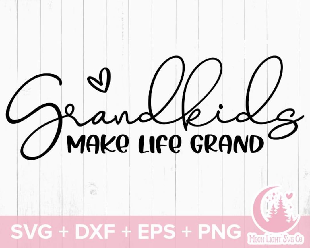 Grandkids Make Life Grand Svg, Grandma Svg, Nana Svg, Blessed Grandma ...