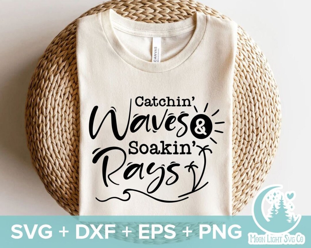Catchin Waves and Soakin Rays Svg, Beach Svg, Vacation Svg, Summer Svg, Girls Trip Svg, Waves ...