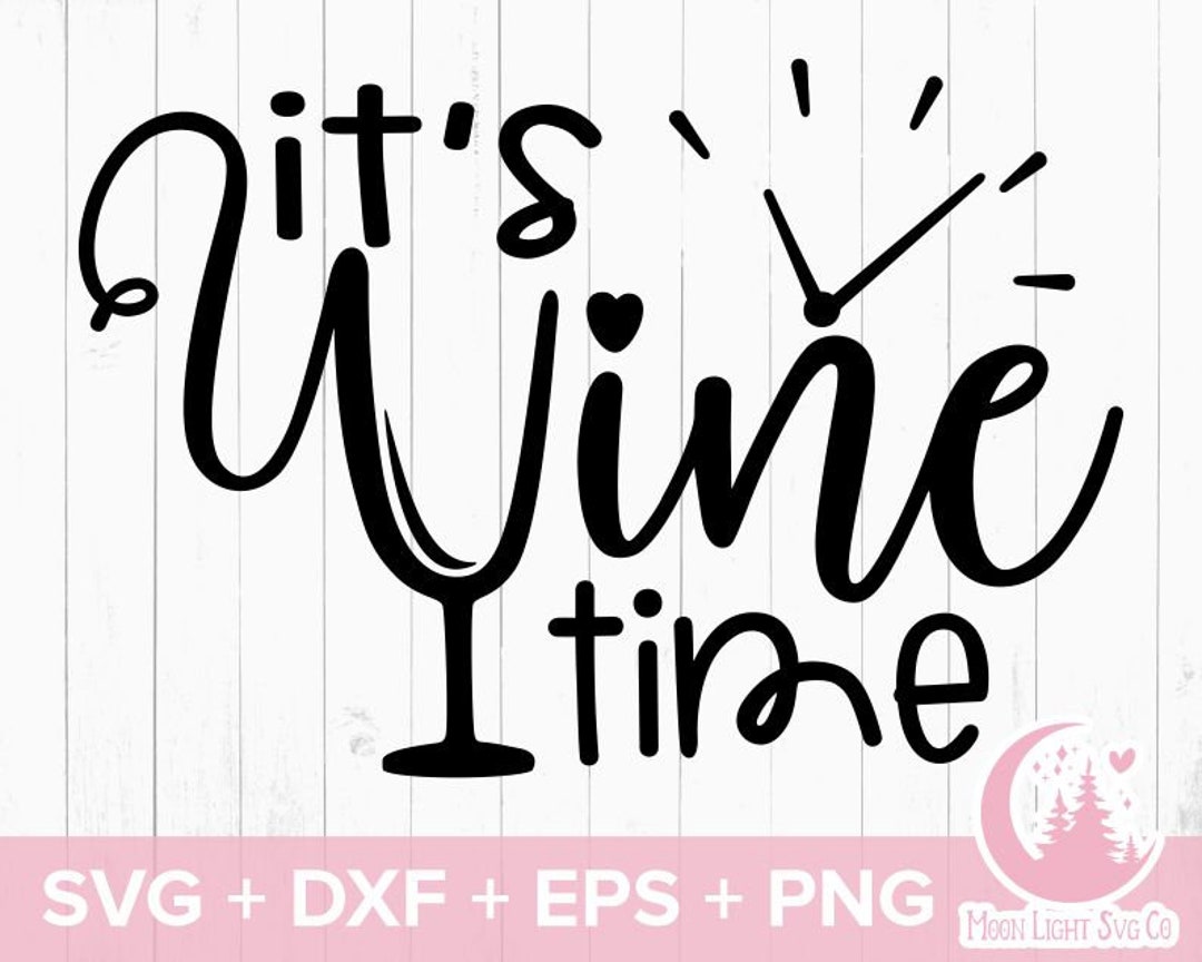 It's Wine Time Svg Wine Lover Svg Wine Quotes Svg Wine - Etsy
