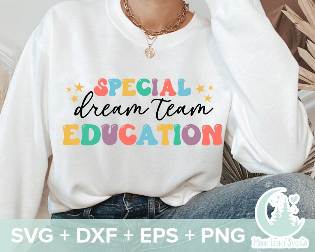 Special Education Dream Team Svg, Special Education Svg, First Day of ...