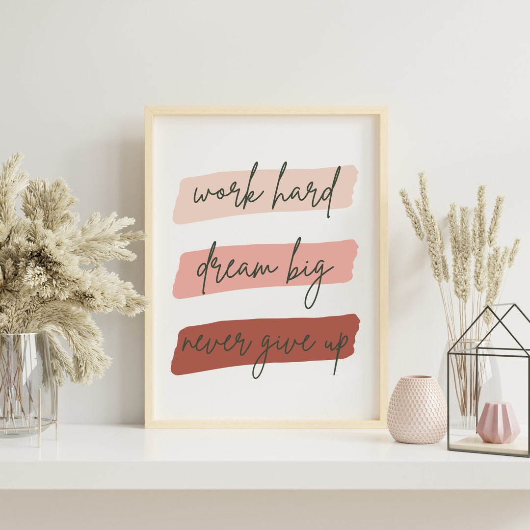 Work Hard, Dream Big, Never Give up Wall Decor | Work Hard Wall Print ...