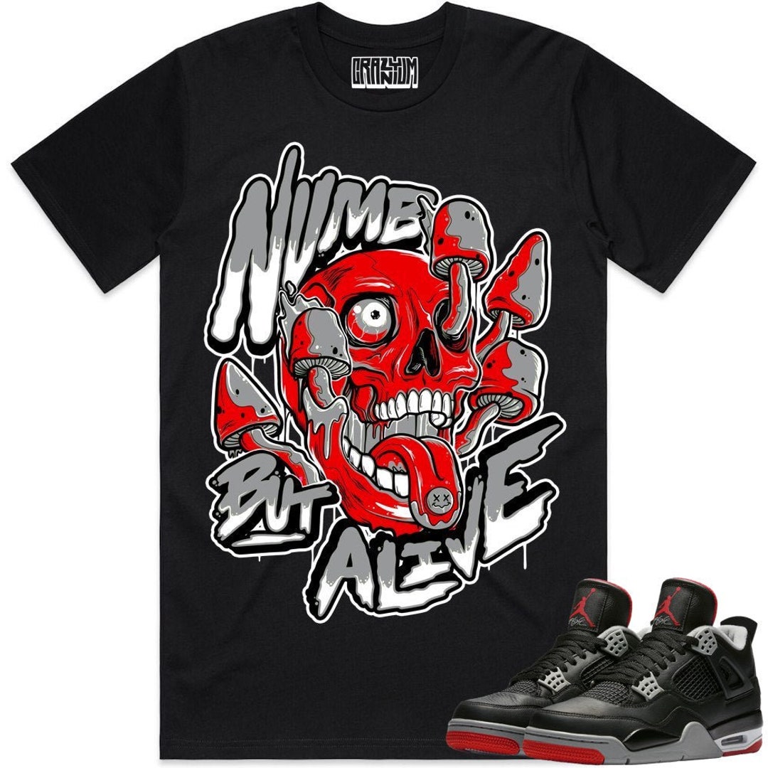 Jordan Retro 4 Bred Reimagined 4s Shirt to Match RED NUMB BUT Alive - Etsy