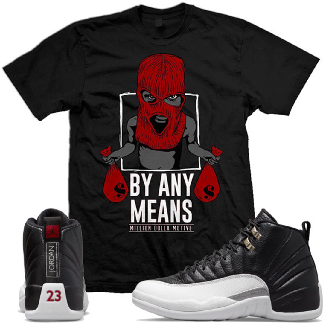 Jordan Retro 12 Playoff 12s : Sneaker Shirt to Match BY ANY MEANS - Etsy
