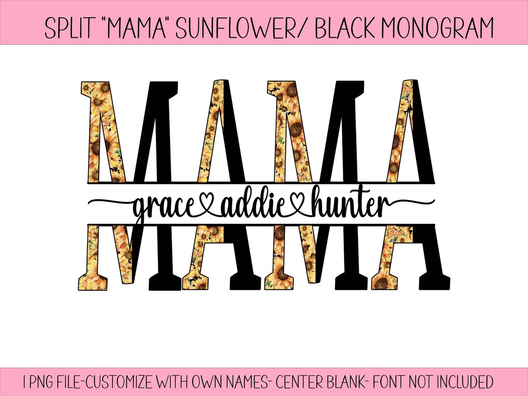 Split MAMA PNG File- Sunflower Mama-kids Name- Split Monogram ...