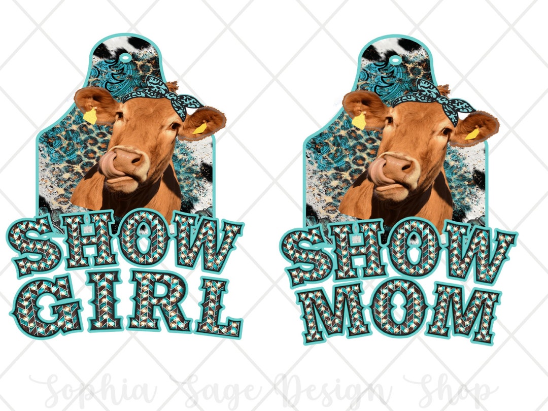Show Girl- Show Mom- Heifer-- Steer Show Mom- Heifer Show Mom ...