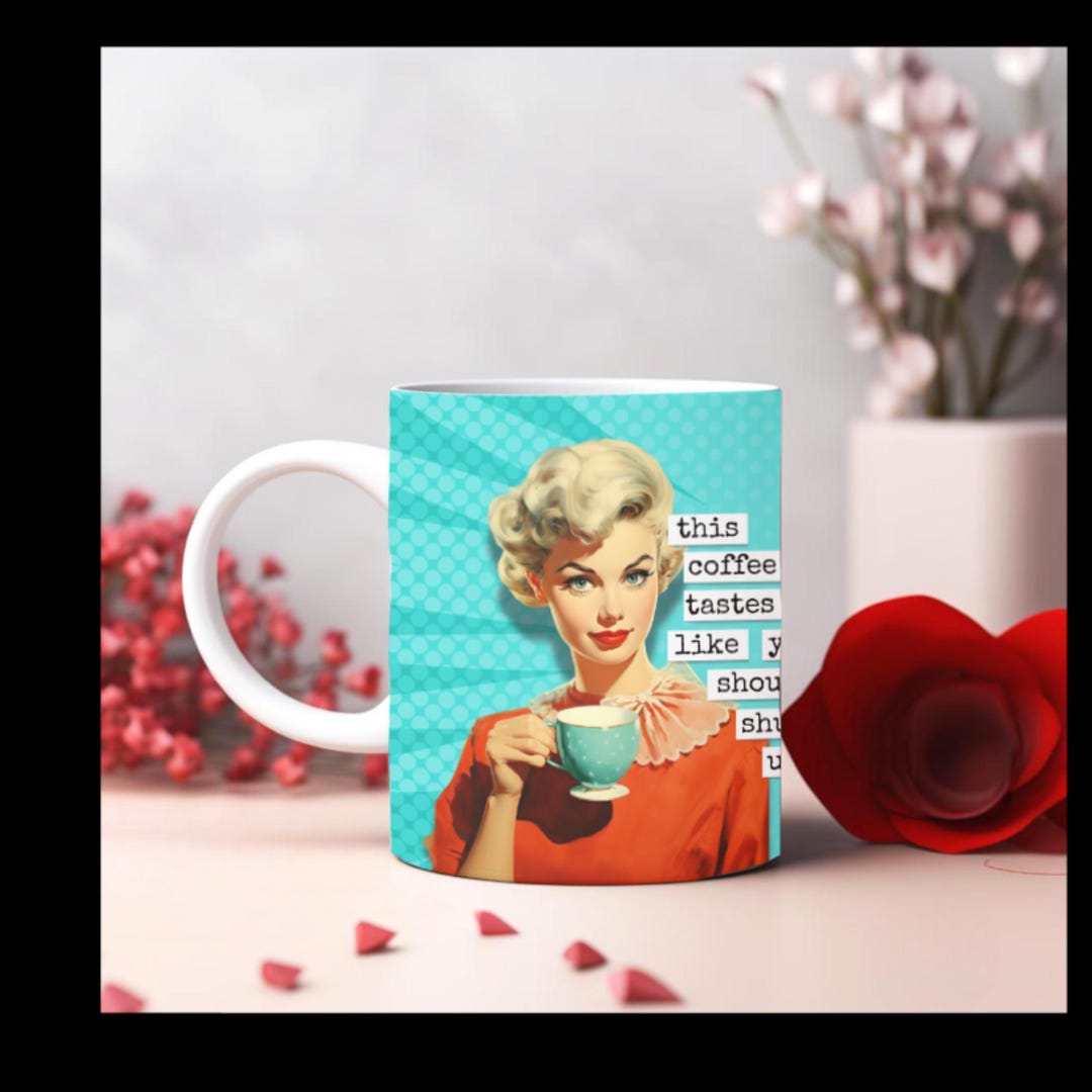 Retro Housewife Shut up Coffee Mug Design Sublimation or DTF 11 and ...